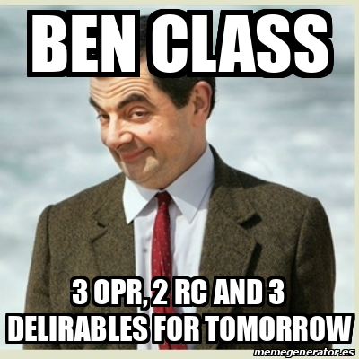 Meme Mr Bean - ben class 3 opr, 2 rc and 3 delirables for tomorrow ...