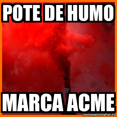 Meme Personalizado - Pote de Humo Marca ACME - 32344310