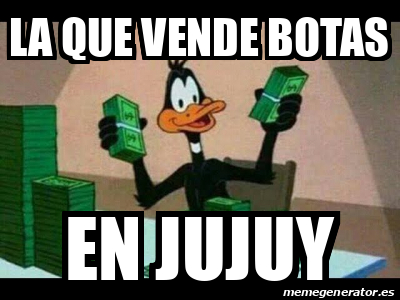 Meme Personalizado - LA QUE VENDE BOTAS EN JUJUY - 32344323
