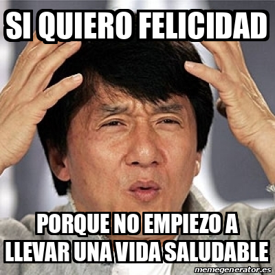 Meme Jackie Chan - si quiero felicidad porque no empiezo a llevar una ...