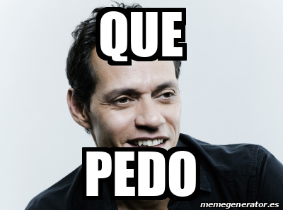 Meme Personalizado - QUE PEDO - 32345963