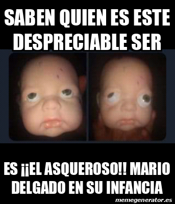 Meme Personalizado - Saben quien es este despreciable ser es ¡¡el ...