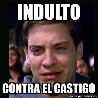 Meme crying peter parker - INDULTO Contra el castigo - 32346287