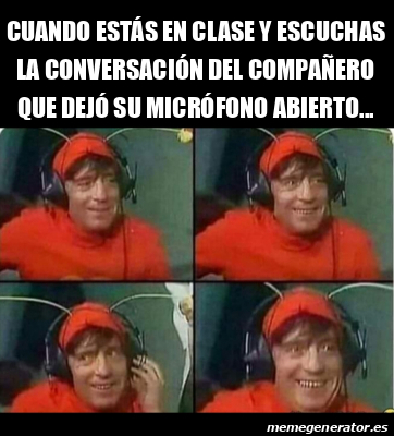 Meme Personalizado - Cuando estás en clase y escuchas la conversación ...