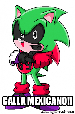 Meme Personalizado - calla mexicano!! - 32346472