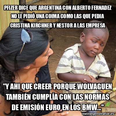 Meme Skeptical 3rd World Kid - pfizer dice que argentina con alberto ...