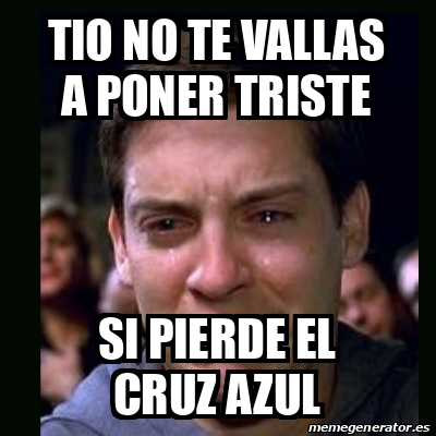 Meme crying peter parker - Tio no te vallas a poner triste Si pierde el ...