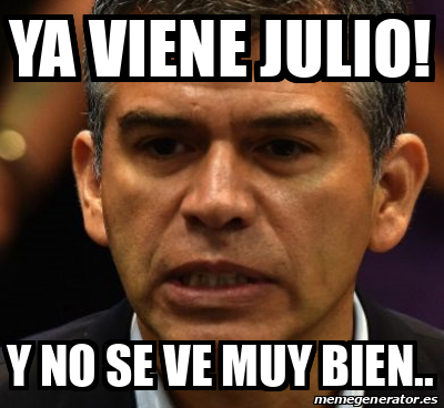 Meme Personalizado - ya viene julio! y no se ve muy bien.. - 32347468