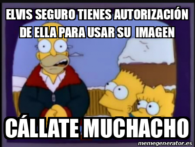 Meme Personalizado - Elvis seguro tienes autorización de ella para usar ...