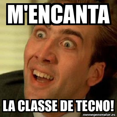 Meme No me digas - M'encanta la classe de tecno! - 32348635