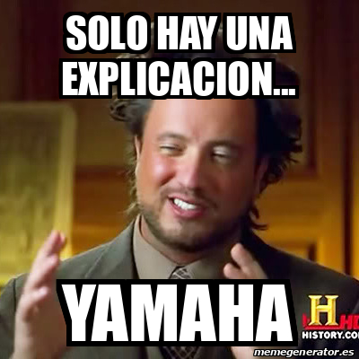 Meme Ancient Aliens - Solo hay una explicacion... Yamaha - 32349106
