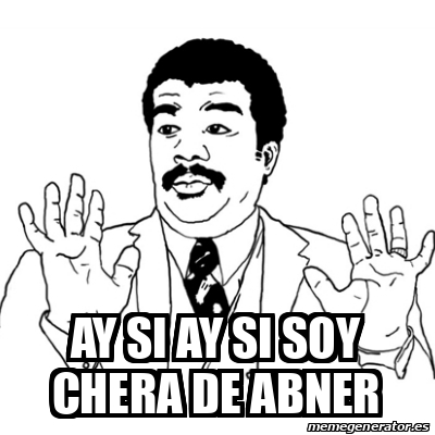 Meme Ay Si - Ay si ay si soy chera de abner - 32349181
