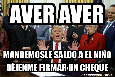 Meme Personalizado - Aver aver Mandemosle saldo a El Niño déjenme ...