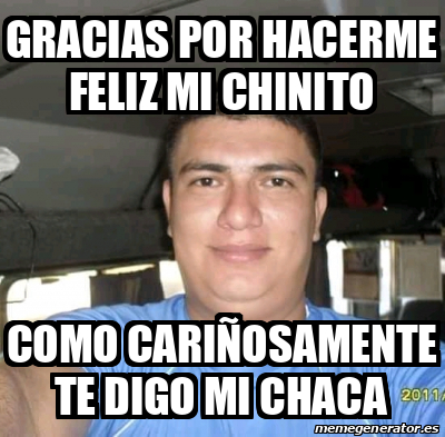 Meme Personalizado - Gracias por hacerme feliz mi chinito Como ...