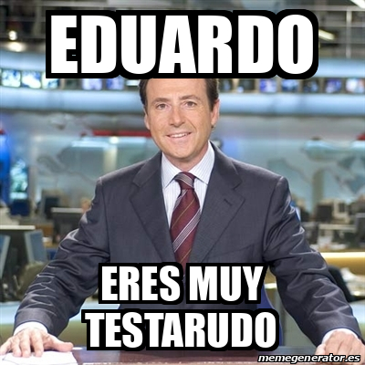 Meme Matias Prats - Eduardo eres muy testarudo - 32351323