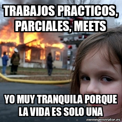 Meme Disaster Girl - trabajos practicos, parciales, meets yo muy ...