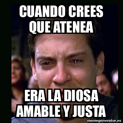Meme crying peter parker - Cuando crees que atenea Era la diosa amable ...