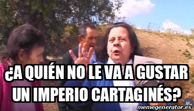 Meme Personalizado - ¿A quién no le va a gustar un Imperio cartaginés ...