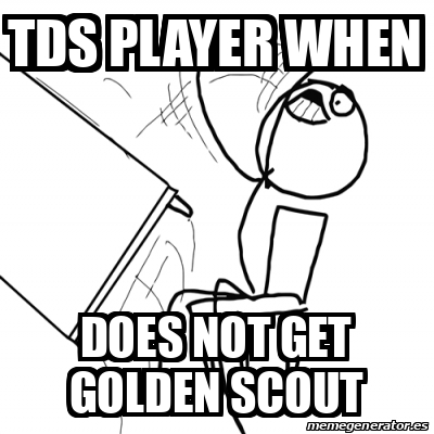 Meme Desk Flip Rage Guy - TDS player when Does not get golden scout ...