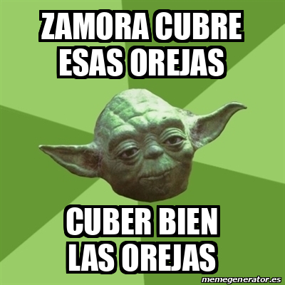 Meme Yoda - zamora cubre esas orejas cuber bien las orejas - 32354895