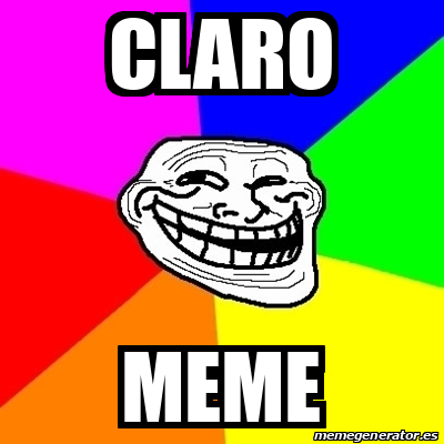 Meme Troll - Claro Meme - 32355099