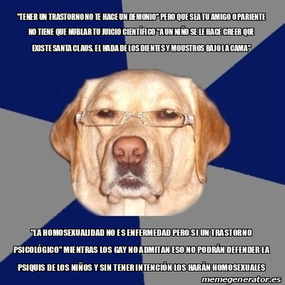 Meme Perro Racista - "tener un trastorno no te hace un demonio" pero ...