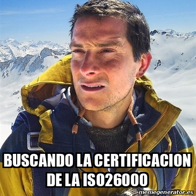 Meme Bear Grylls - Buscando la certificacion de la iso26000 - 32355155