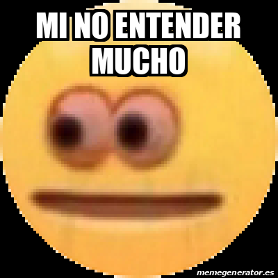 Meme Personalizado - Mi no entender mucho - 32355722