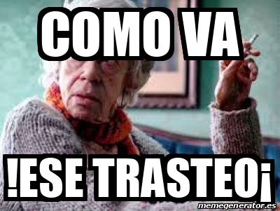 Meme Personalizado - como va !ese trasteo¡ - 32356086