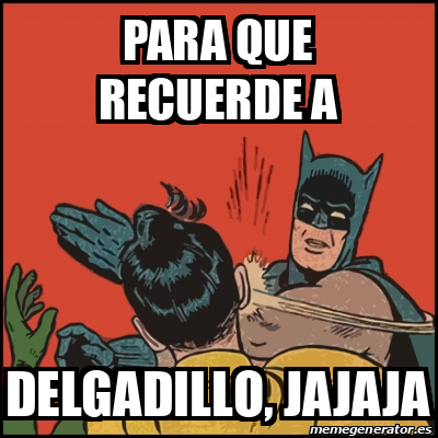 Meme Batman slaps Robin - para que recuerde a delgadillo, jajaja - 32356526