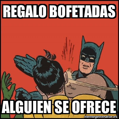 Meme Batman slaps Robin - regalo bofetadas alguien se ofrece - 32356955