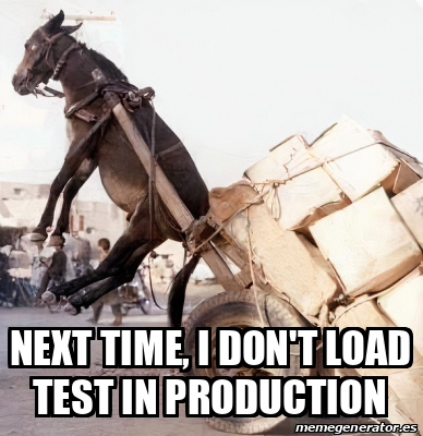 Meme Personalizado - NEXT TIME, I DON'T LOAD TEST IN PRODUCTION - 32357105