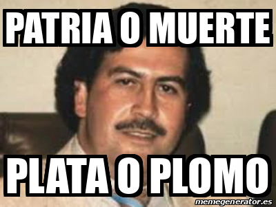 Meme Personalizado - Patria o muerte Plata o plomo - 32357148