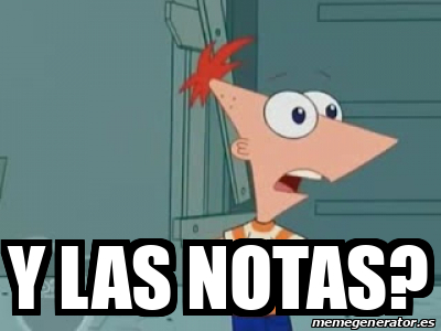 Meme Personalizado - Y LAS NOTAS? - 32357180
