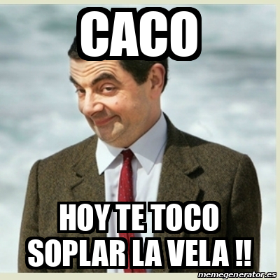 Meme Mr Bean - Caco Hoy te toco soplar la vela !! - 32358072