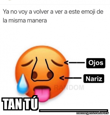 Meme Personalizado - Tan tú _________ - 32358214