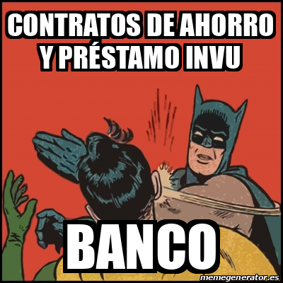 Meme Batman slaps Robin - CONTRATOS DE AHORRO Y PRÉSTAMO INVU BANCO ...