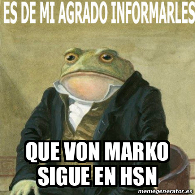 Meme Personalizado - que von marko sigue en hsn - 32358910