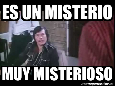 Meme Personalizado - Es un misterio Muy misterioso - 32358925
