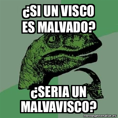 Meme Filosoraptor - ¿SI UN VISCO ES MALVADO? ¿SERIA UN MALVAVISCO ...