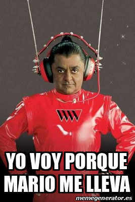 Meme Personalizado - Yo voy porque Mario me lleva - 32360756