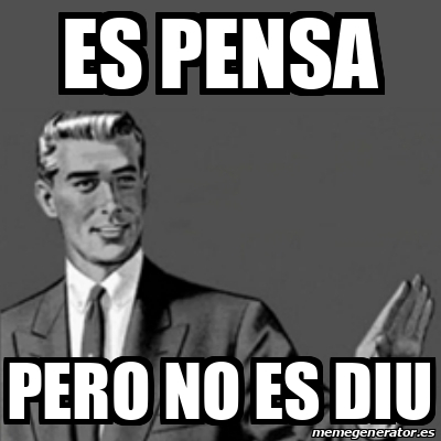 Meme Correction Guy - es pensa pero no es diu - 32361752