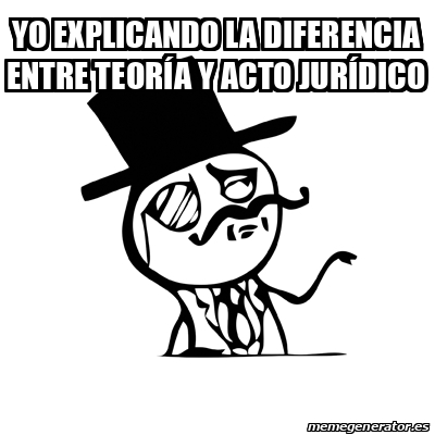 Meme Feel Like A Sir - Yo explicando la diferencia entre Teoría y Acto ...