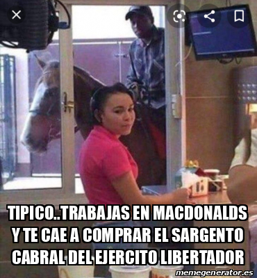 Meme Personalizado - Tipico..trabajas en macdonalds y te cae a comprar ...