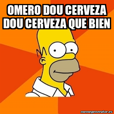 Meme Homer - omero dou cerveza dou cerveza que bien - 32362109