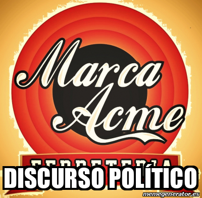 Meme Personalizado - DISCURSO POLÍTICO - 32362267