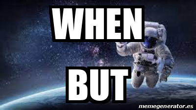 Meme Personalizado - when but - 32362452