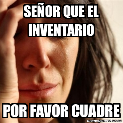 Meme Problems - señor que el inventario por favor cuadre - 32362745