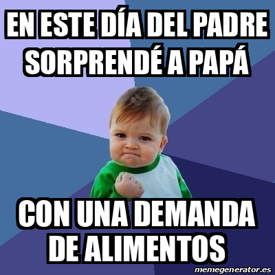 Meme Bebe Exitoso - en este día del padre sorprendé a papá con una ...