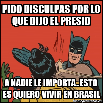 Meme Batman slaps Robin - Pido disculpas por lo que dijo el presid A ...